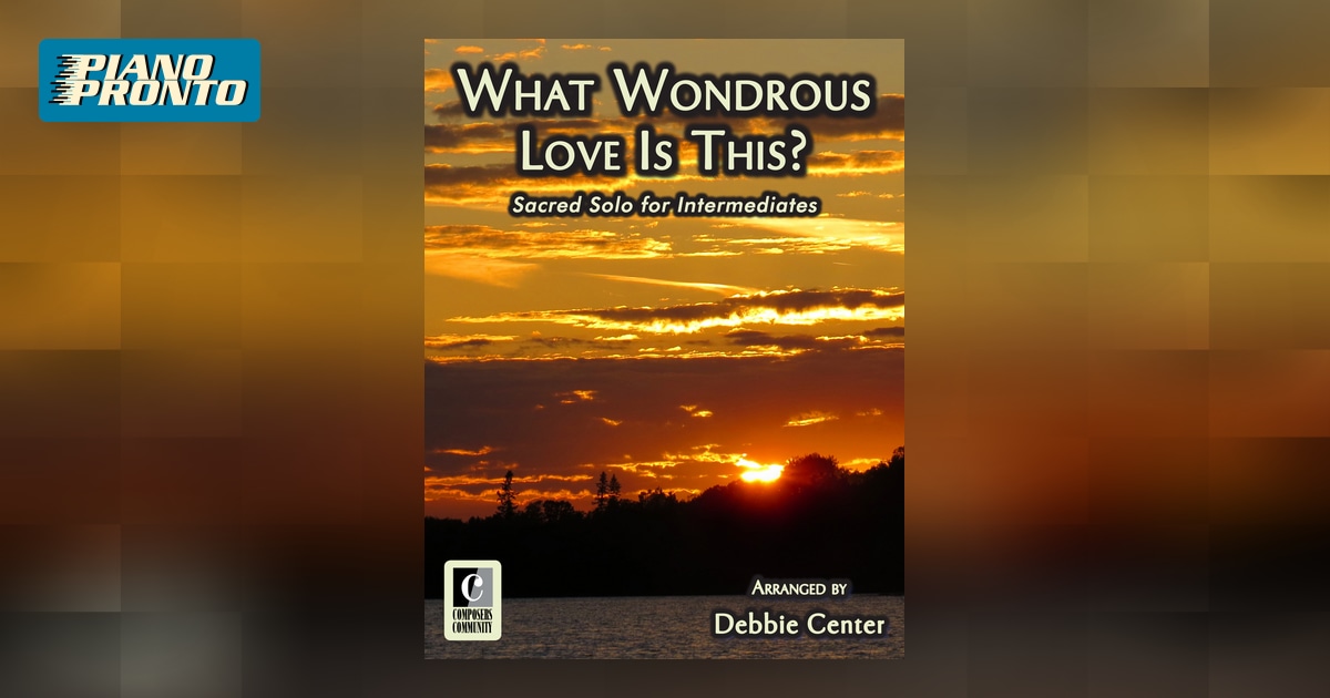 What Wondrous Love is This? | Piano Pronto Publishing