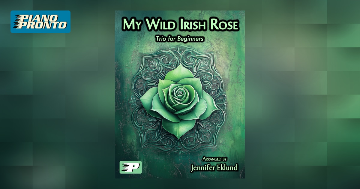 My Wild Irish Rose | Piano Pronto Publishing