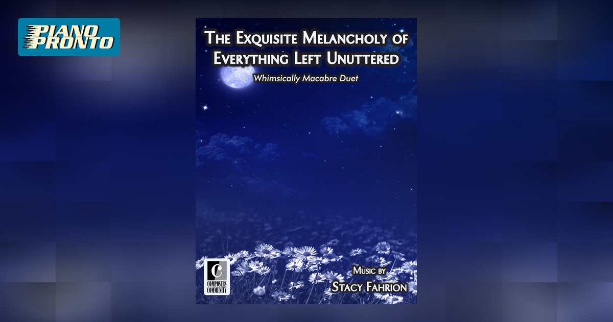 The Exquisite Melancholy of Everything Left Unuttered | Piano Pronto ...