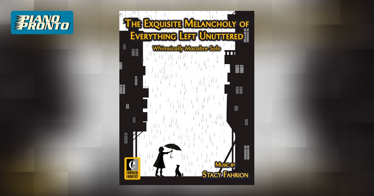 The Exquisite Melancholy of Everything Left Unuttered | Piano Pronto ...