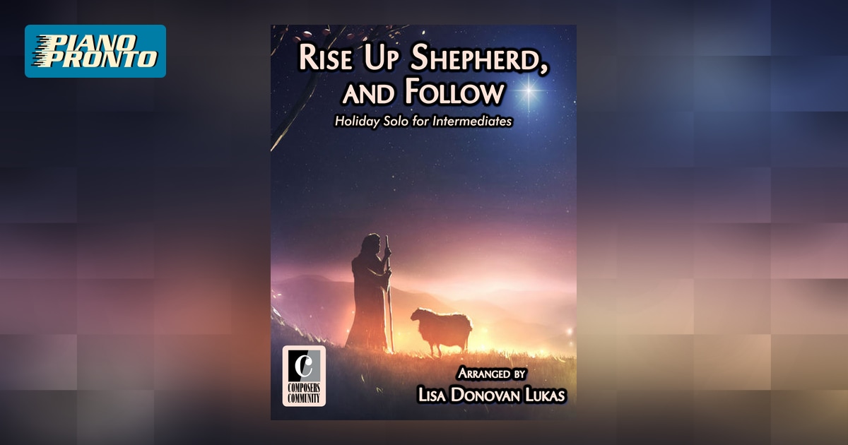 Rise Up Shepherd, and Follow | Piano Pronto Publishing