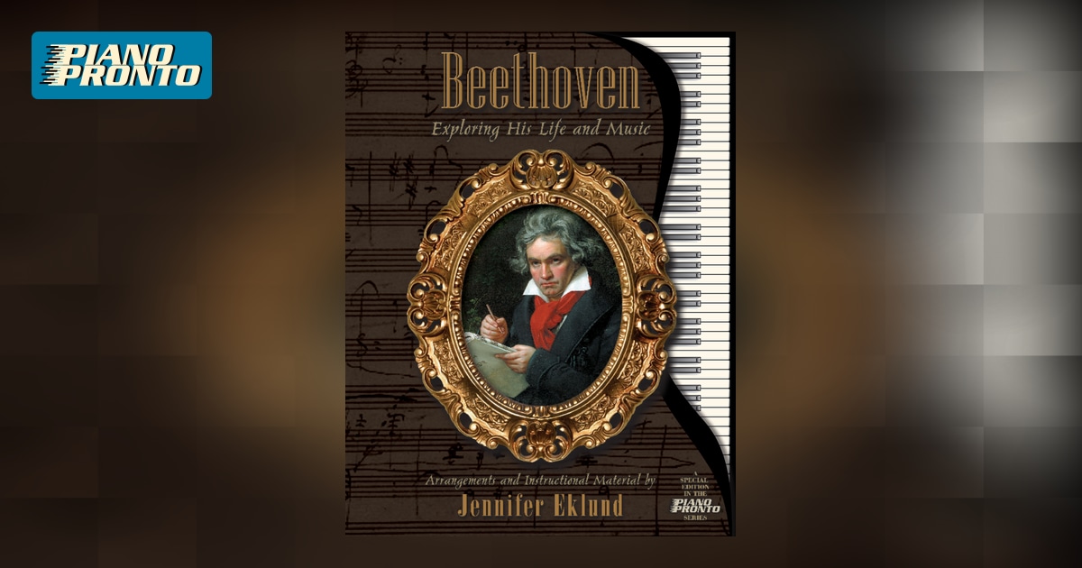 Beethoven: Exploring His Life & Music | Piano Pronto Publishing