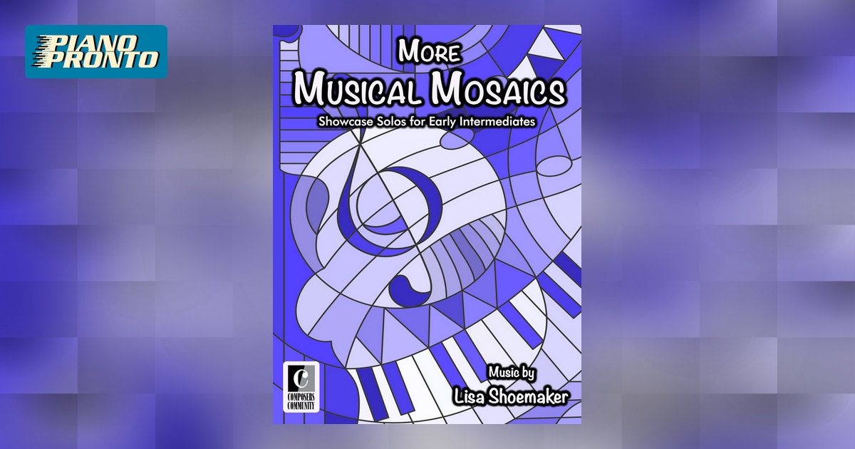 More Musical Mosaics | Piano Pronto Publishing