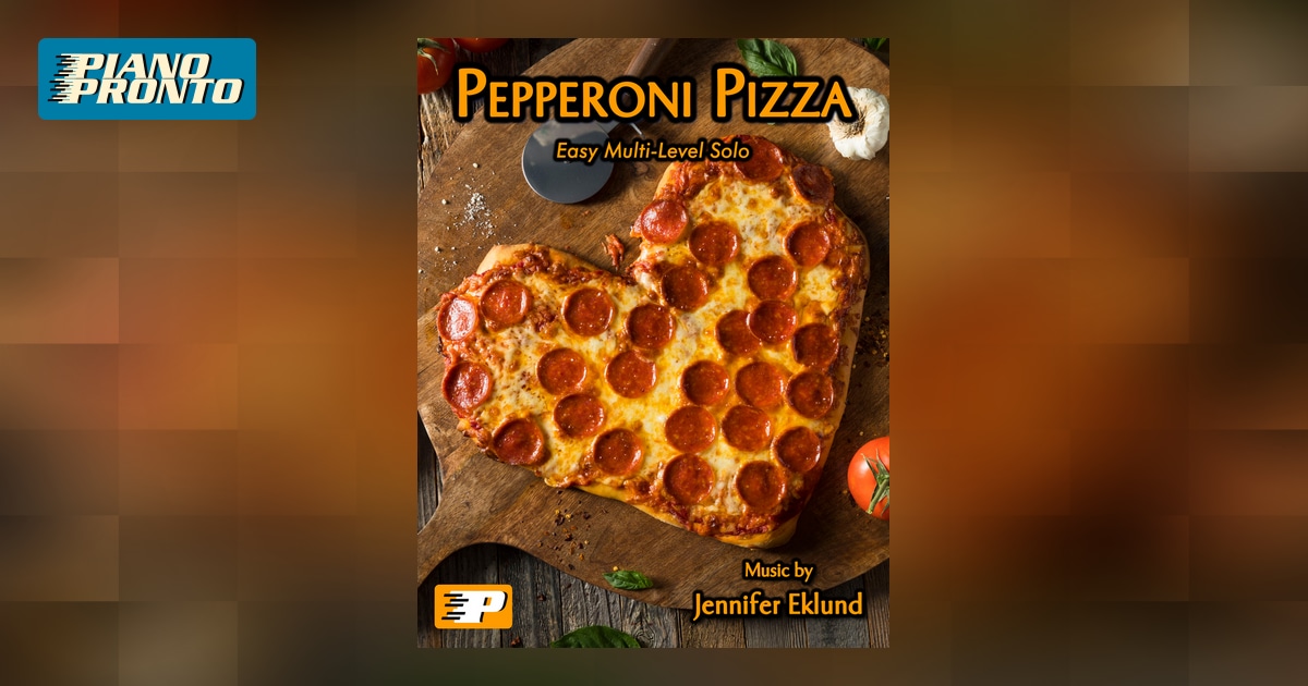 Pepperoni Pizza | Piano Pronto Publishing