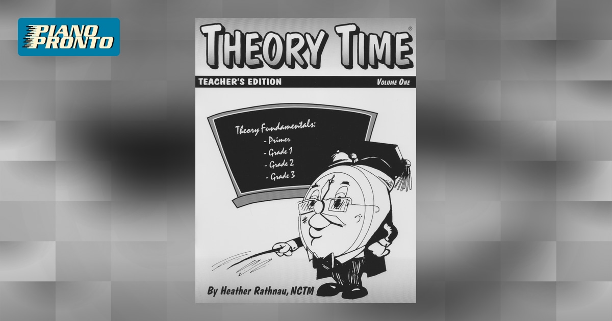 Theory Time®: Teacher’s Edition Volume 1 | Piano Pronto Publishing