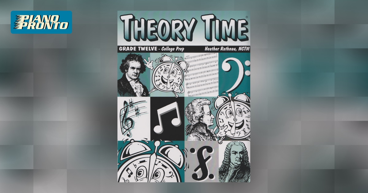 Theory Time®: Grade Twelve Workbook | Piano Pronto Publishing
